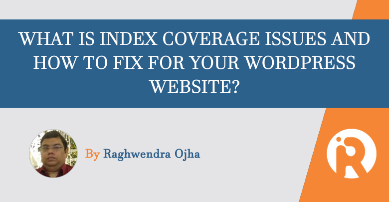 Google webmaster index coverage issue for wordpress website Google webmaster index coverage issue for wordpress website